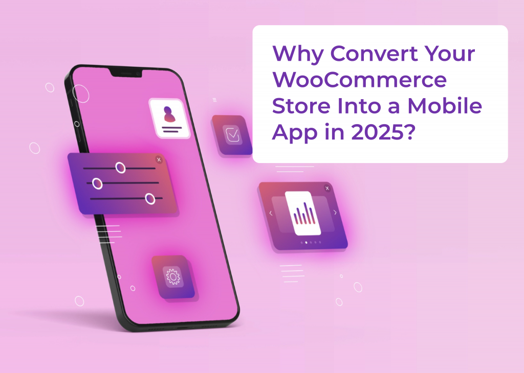Why Your Woocommerce Store Needs A Mobile App In 2025